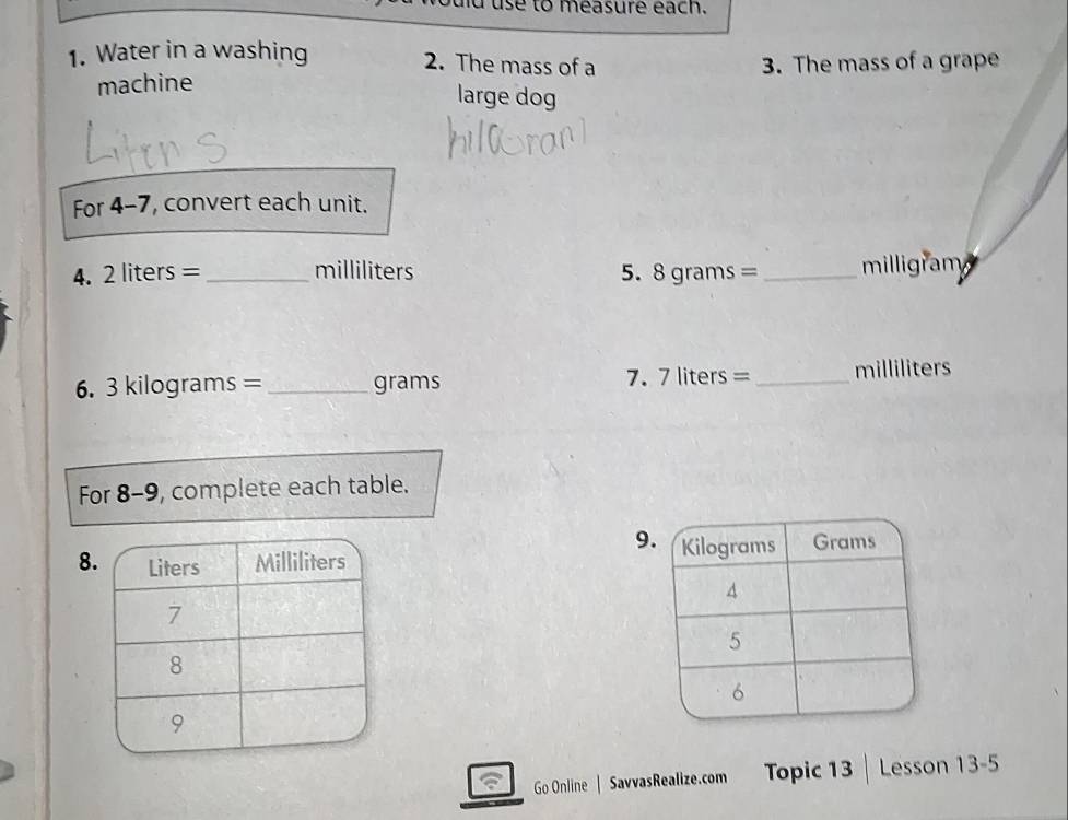Solved: use to measure each. 1. Water in a washing 2. The mass of a ...