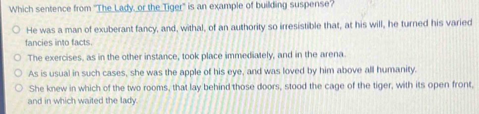 Solved: Which sentence from ''The Lady, or the Tiger'' is an example of ...