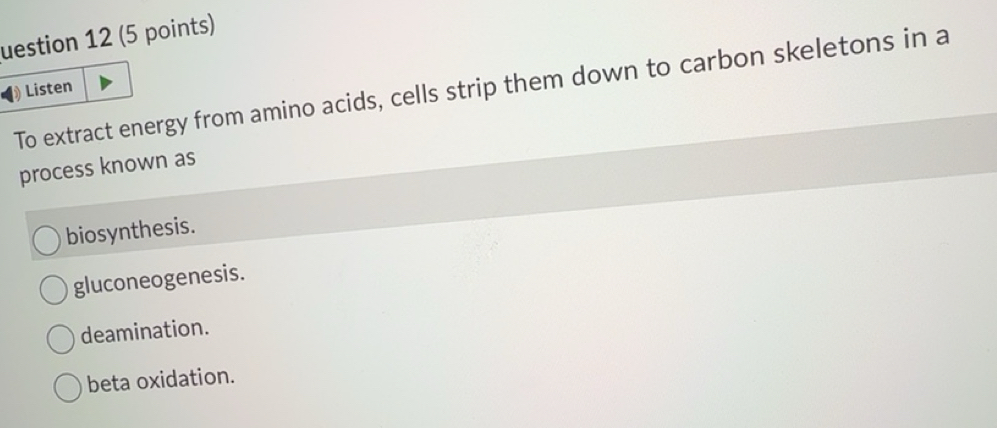 Solved: uestion 12 (5 points) To extract energy from amino acids, cells ...