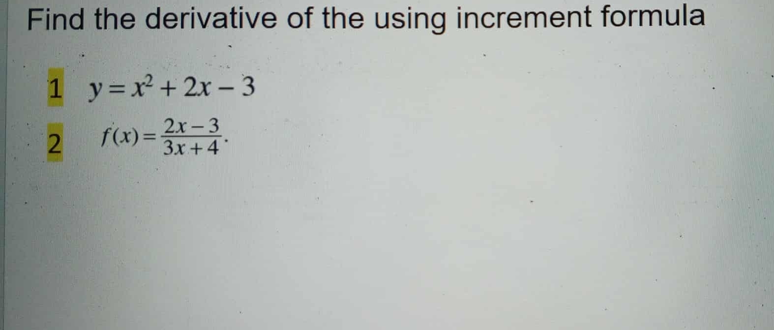 Solved: Find the derivative of the using increment formula 1 y=x^2+2x-3 ...