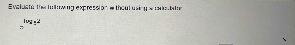 Solved: Evaluate the following expression without using a calculator. 5 ...