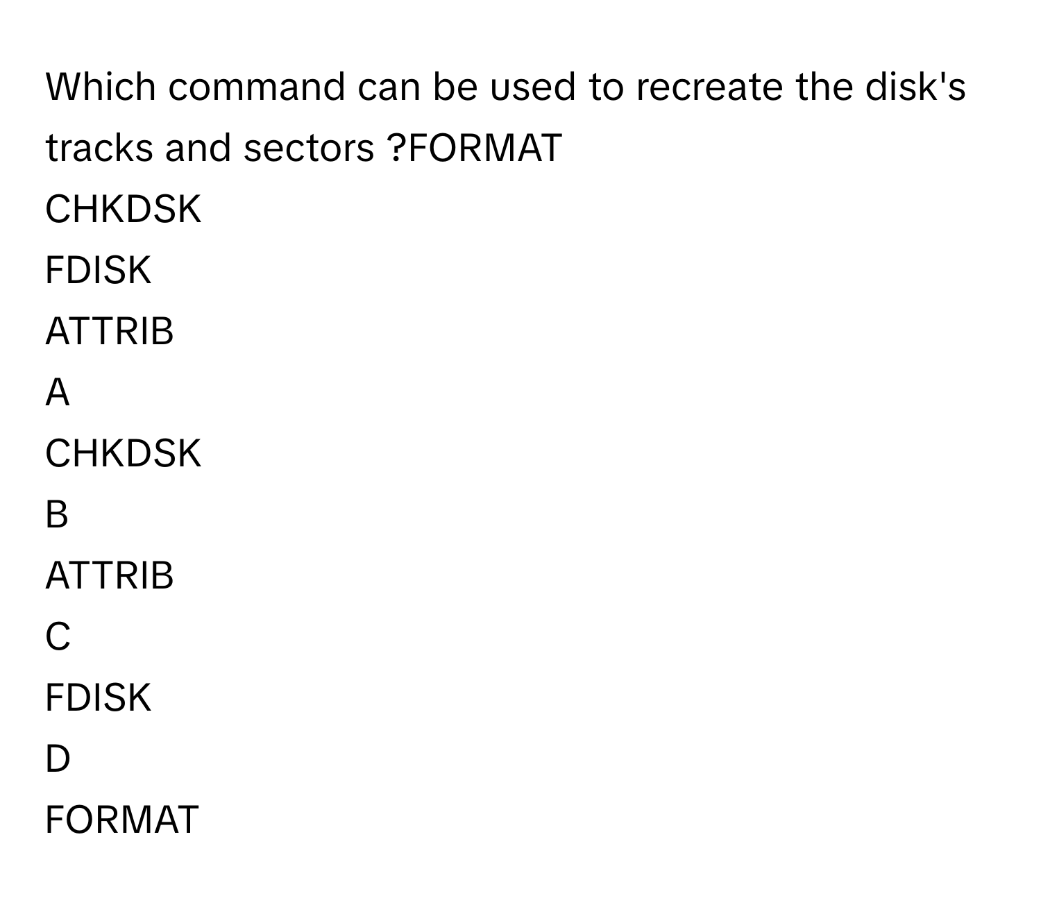Solved: Which command can be used to recreate the disk's tracks and ...