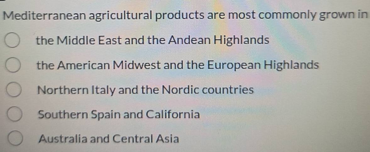 Solved: Mediterranean agricultural products are most commonly grown in ...