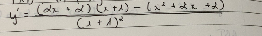 Giải quyết:y'=frac (alpha x+alpha )(x+1)-(x^2+alpha x+alpha )(x+1)^2