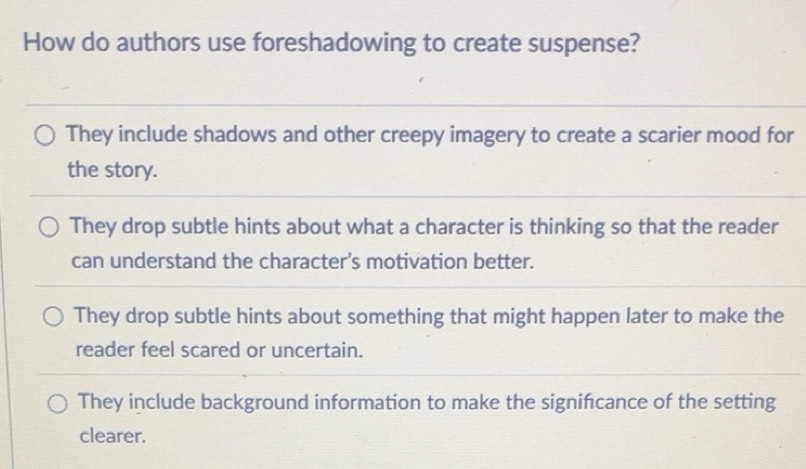 Solved: How do authors use foreshadowing to create suspense? They ...