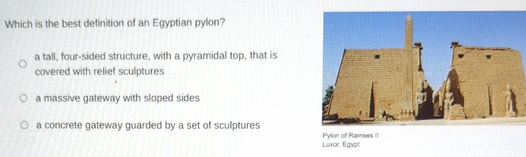 Solved: Which is the best definition of an Egyptian pylon? a tall, four ...