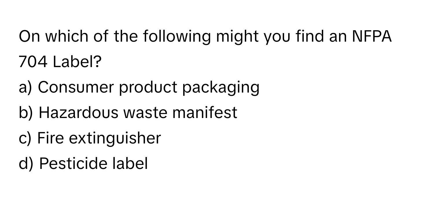 Solved: On which of the following might you find an NFPA 704 Label? a ...