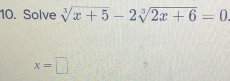 Solved: Solve sqrt[3](x+5)-2sqrt[3](2x+6)=0 x= [Math]