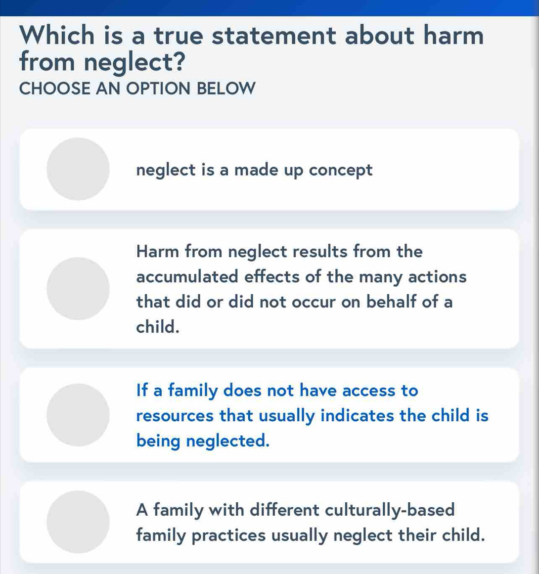 Solved: Which is a true statement about harm from neglect? CHOOSE AN ...
