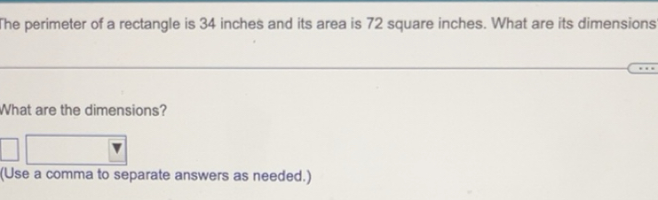 Solved: The perimeter of a rectangle is 34 inches and its area is 72 ...