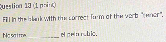 Solved: Fill in the blank with the correct form of the verb "tener ...