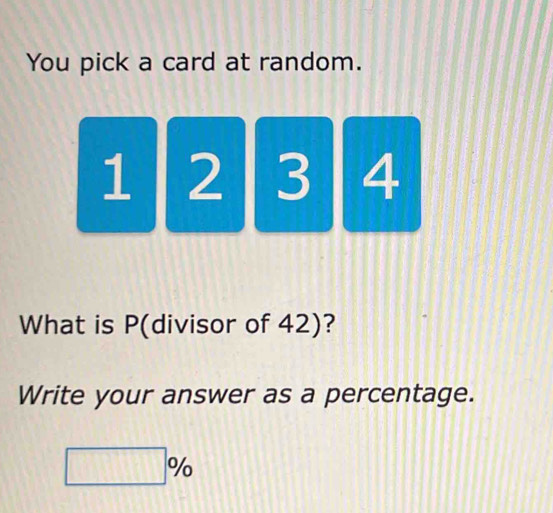 Solved: You pick a card at random. 1 2 3 4 What is P (divisor of 42 ...
