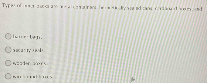 Solved: Types of inner packs are metal containers, hermetically sealed ...