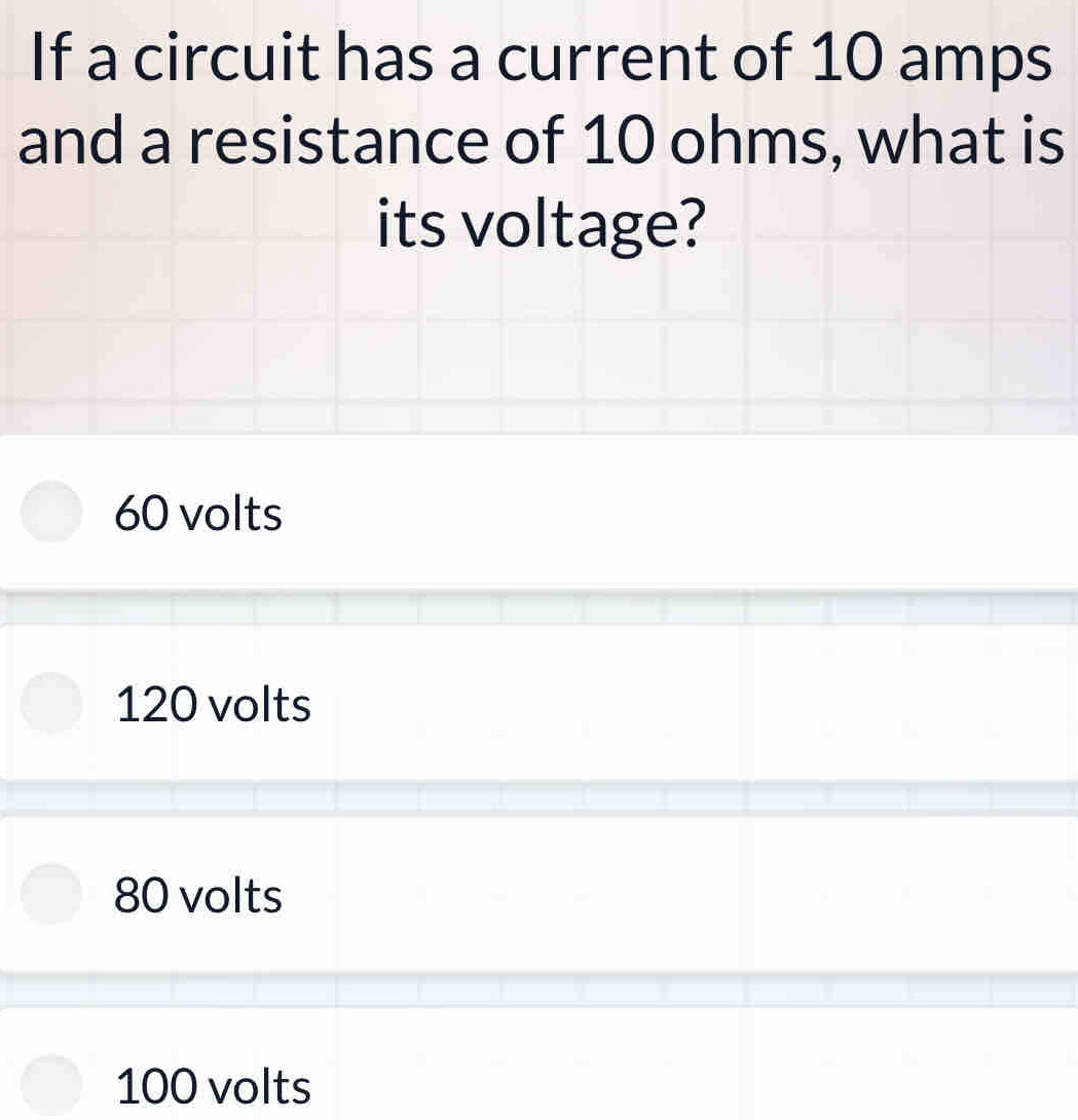 Solved If A Circuit Has A Current Of 10 Amps And A Resistance Of 10 Ohms What Is Its Voltage