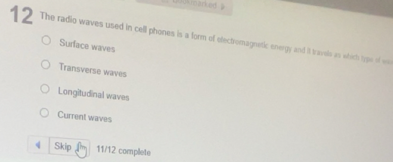 Solved: Quokmarked 12 The radio waves used in cell phones is a form of ...
