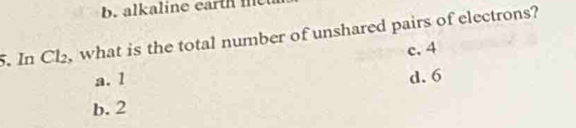 Solved: b. alkaline earth it 5. In Cl_2 , what is the total number of ...
