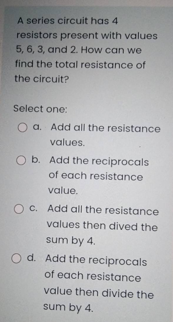 Solved: A series circuit has 4 resistors present with values 5, 6, 3 ...