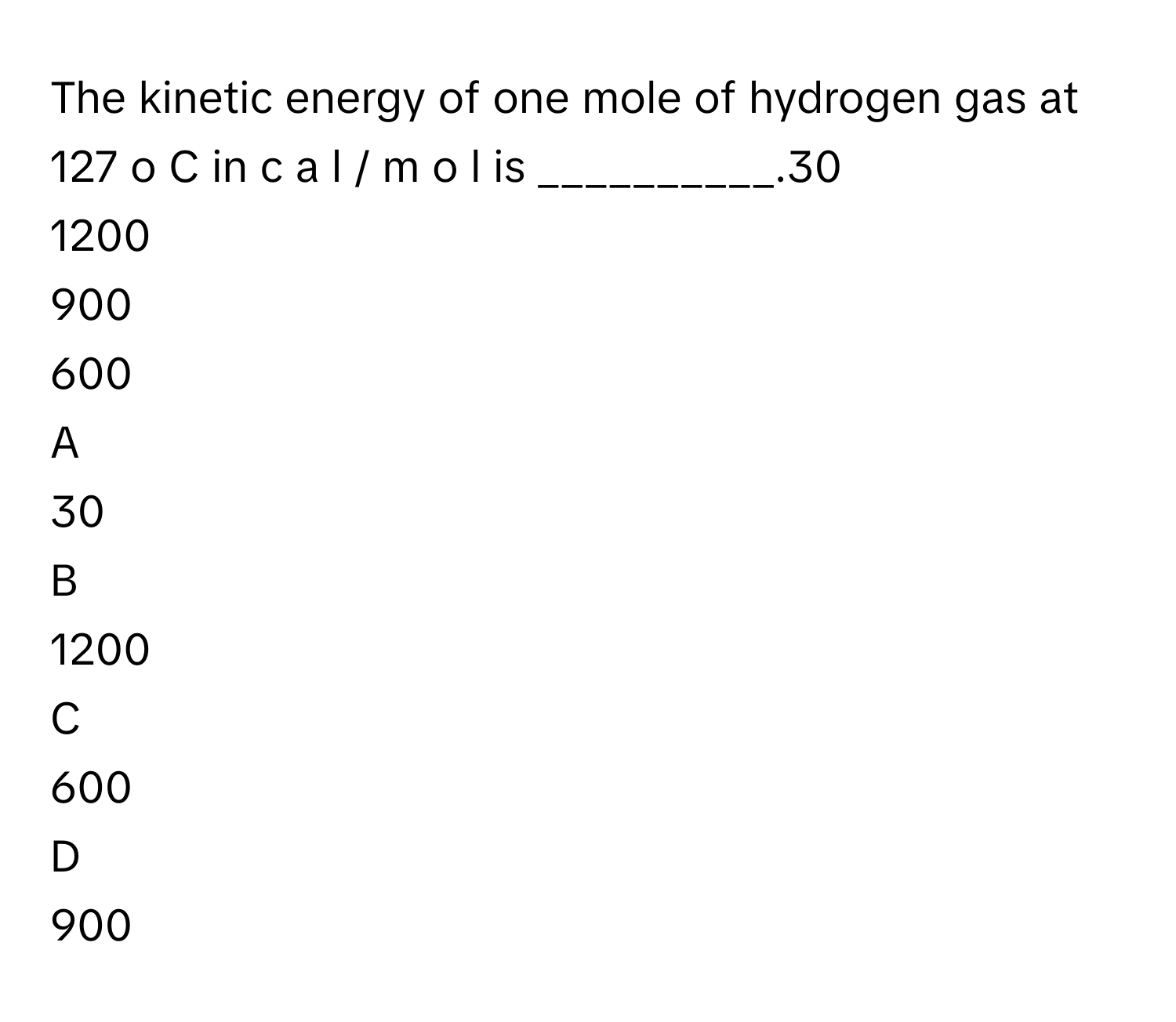 Solved: The kinetic energy of one mole of hydrogen gas at 127 o C in c ...