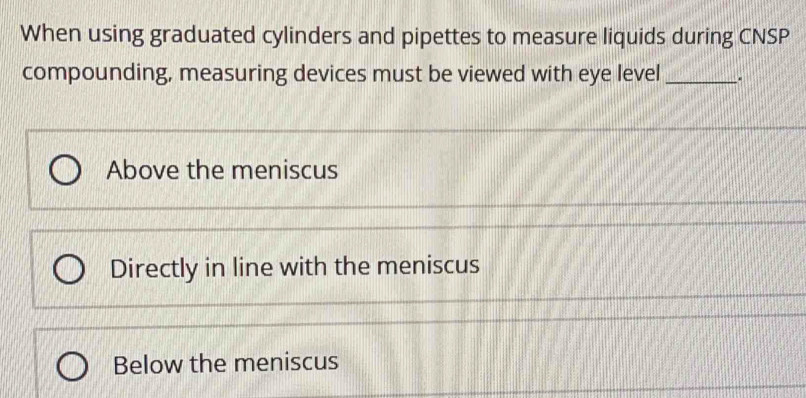 Solved: When using graduated cylinders and pipettes to measure liquids ...