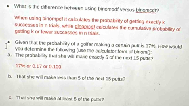 Solved: What is the difference between using binompdf versus binomedf? When using binompdf it ...