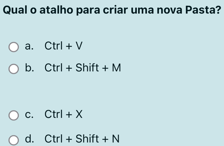 Resolvido:Qual o atalho para criar uma nova Pasta? a. Ctrl+V b. Ctrl ...