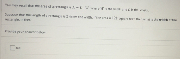 Solved: You may recall that the area of a rectangle is A=L· W , where W ...
