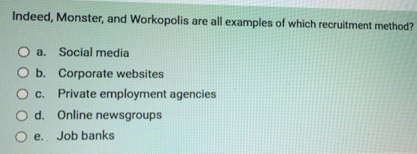 Solved: Indeed, Monster, and Workopolis are all examples of which ...