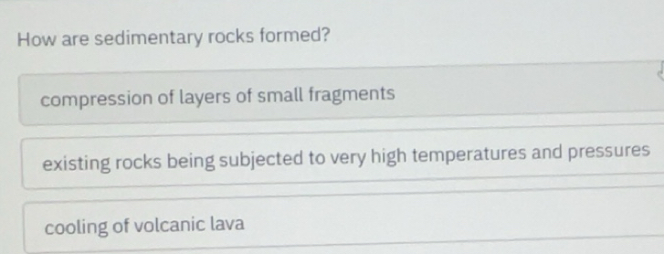 Solved: How are sedimentary rocks formed? compression of layers of ...