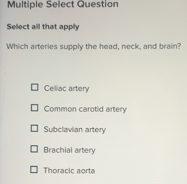 Solved: Multiple Select Question Select all that apply Which arteries supply the head, neck, and ...