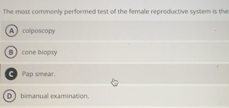 Solved: The most commonly performed test of the female reproductive ...