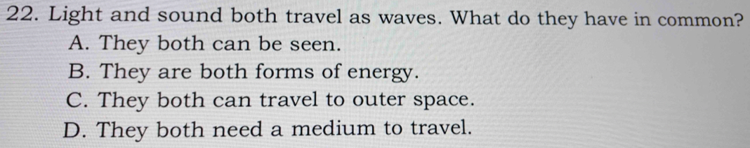 Solved: Light and sound both travel as waves. What do they have in ...