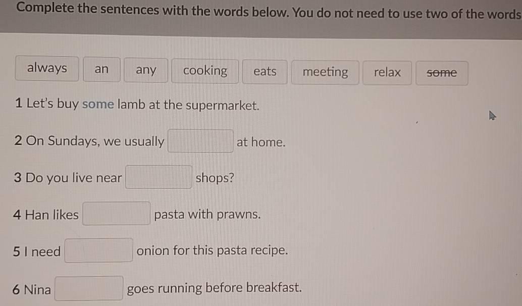 Resuelto:Complete the sentences with the words below. You do not need ...