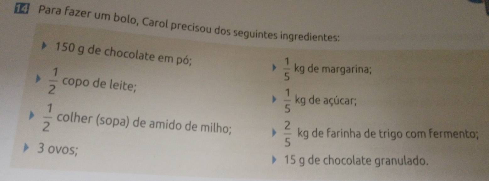 Resolvido:【 Para fazer um bolo, Carol precisou dos seguintes ...