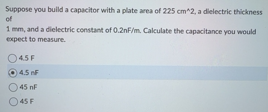 Solved: Suppose you build a capacitor with a plate area of 225cm^(wedge ...