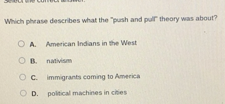 Solved: select t Which phrase describes what the "push and pull" theory ...