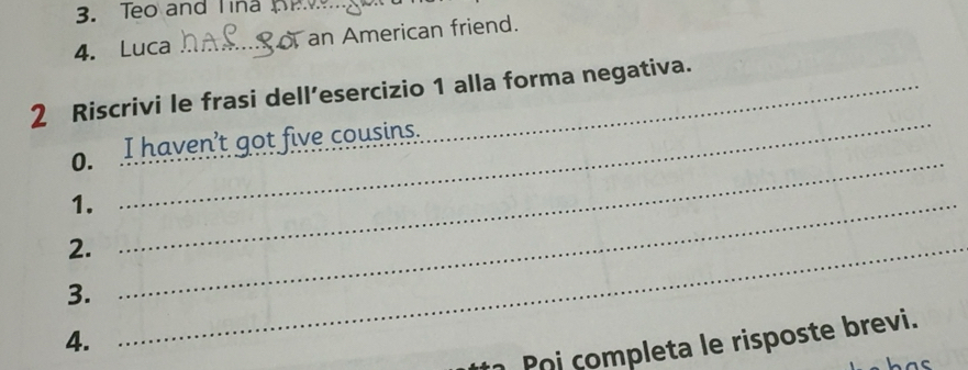 Risolto:Teo and Tina pe 4. Luca _o an American friend. _ 2 Riscrivi le ...