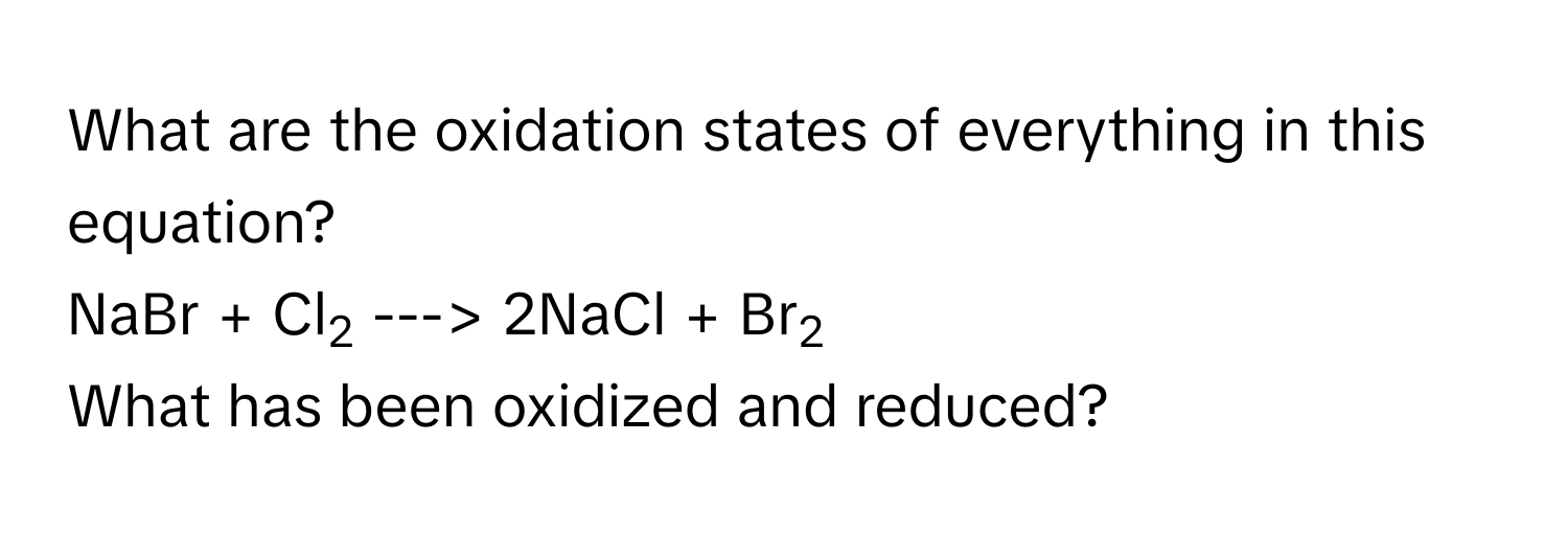 Solved: What are the oxidation states of everything in this equation ...