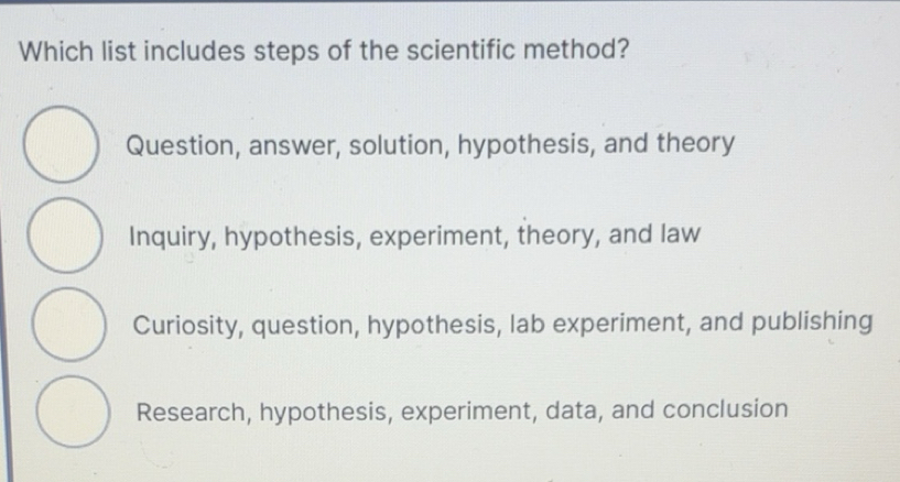 Solved: Which list includes steps of the scientific method? Question ...