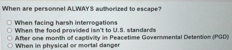Solved: When are personnel ALWAYS authorized to escape? When facing ...