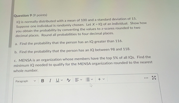 Solved: IQ is normally distributed with a mean of 100 and a standard deviation of 15. Suppose ...