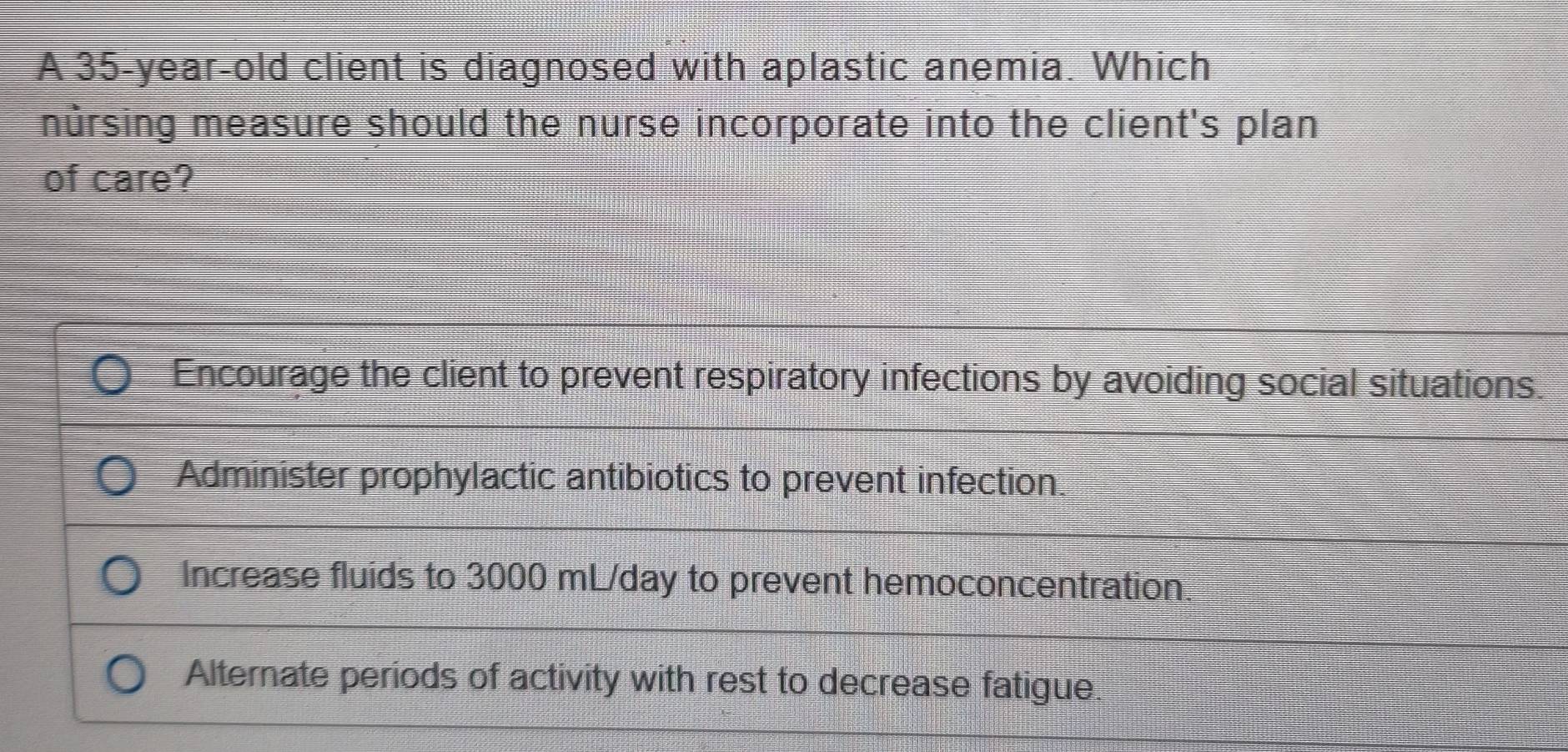 Solved: A 35-year-old client is diagnosed with aplastic anemia. Which ...