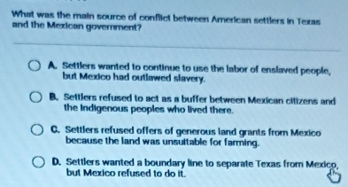 Solved: What was the main source of conflict between American settlers ...