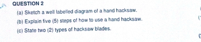 Solved: Sketch a well labelled diagram of a hand hacksaw. (b) Explain ...