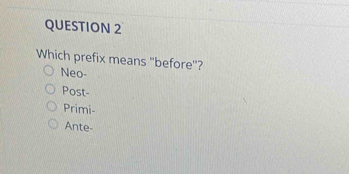 Solved: Which prefix means "before"? Neo- Post- Primi- Ante- [Others]
