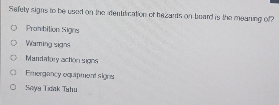 Telah dijawab:Safety signs to be used on the identification of hazards ...