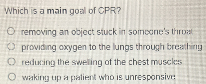 Solved: Which is a main goal of CPR? removing an object stuck in ...