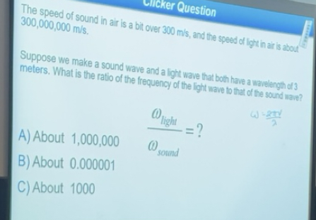 Solved: Clicker Question 300,000,000 m/s. The speed of sound in air is ...