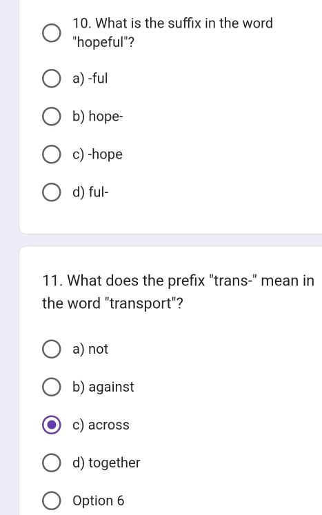 Solved: What is the suffix in the word "hopeful"? a) -ful b) hope- c ...