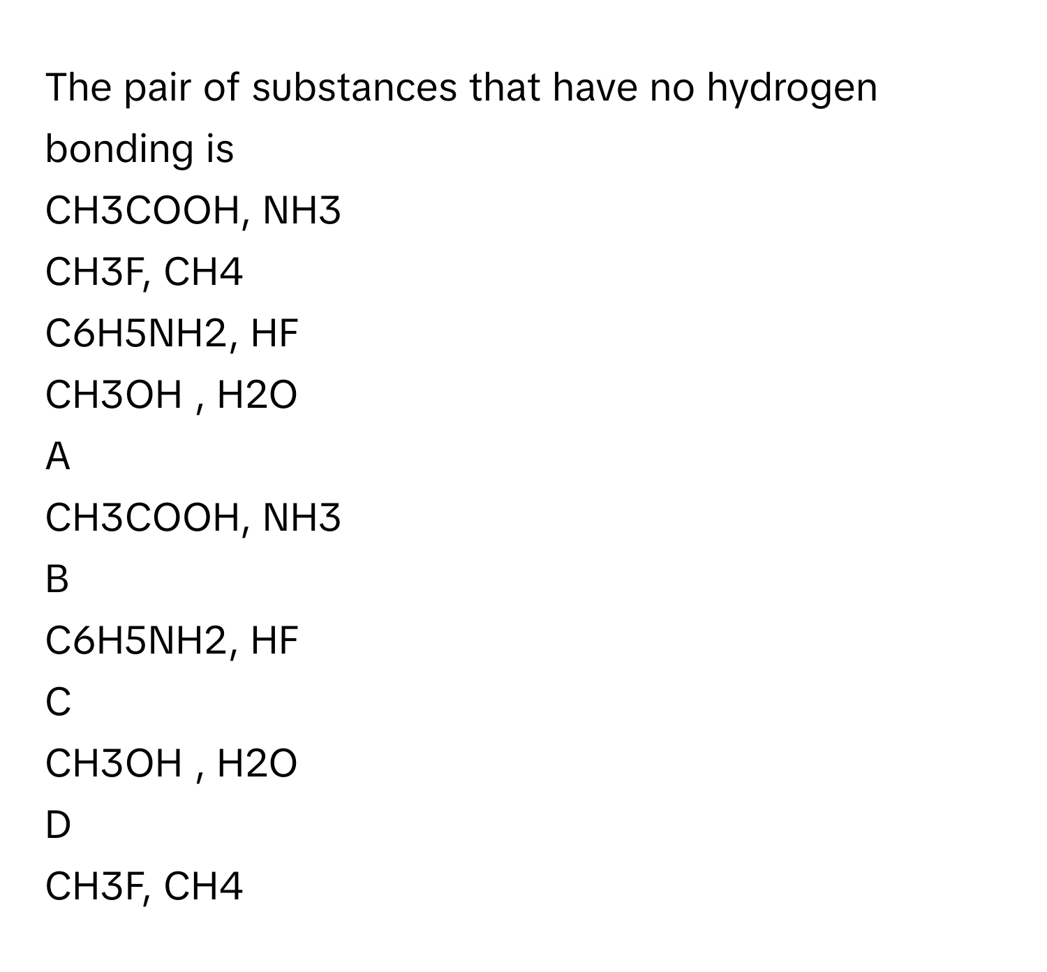 Solved: The pair of substances that have no hydrogen bonding is CH3COOH ...