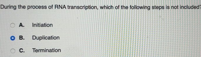 Solved: During the process of RNA transcription, which of the following ...